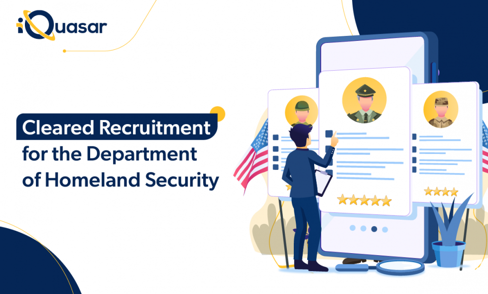 Cleared Recruitment for the Department of Homeland Security - iQuasar LLC