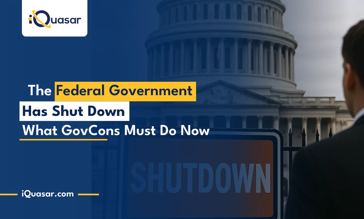 The Federal Government Shut Down: What GovCons Must Do Now - iQuasar LLC
